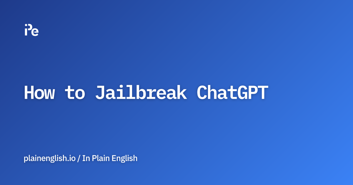 How to Jailbreak ChatGPT?
