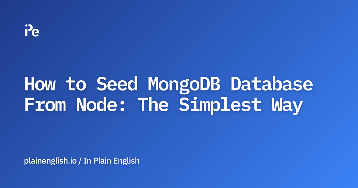 How to Seed MongoDB Database From Node: The Simplest Way