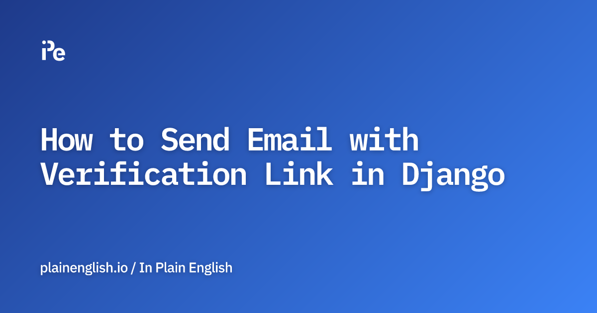 How to Send Email with Verification Link in Django