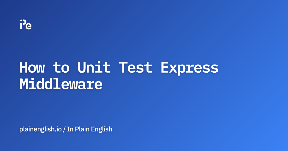 How To Unit Test Express Middleware