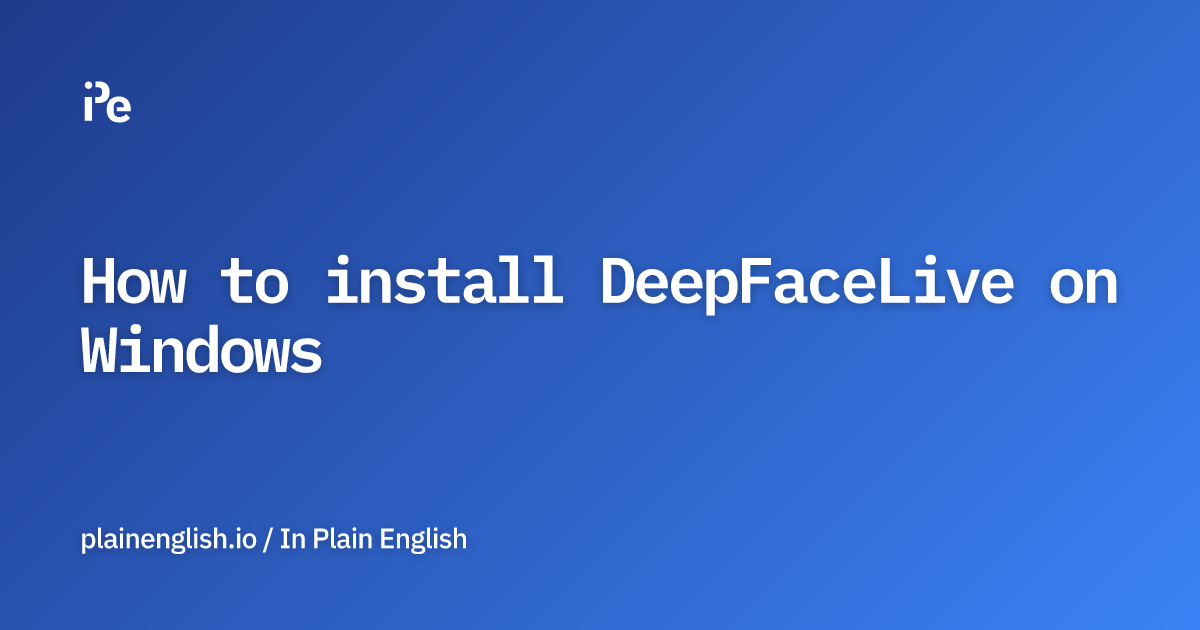 How to install DeepFaceLive on Windows?