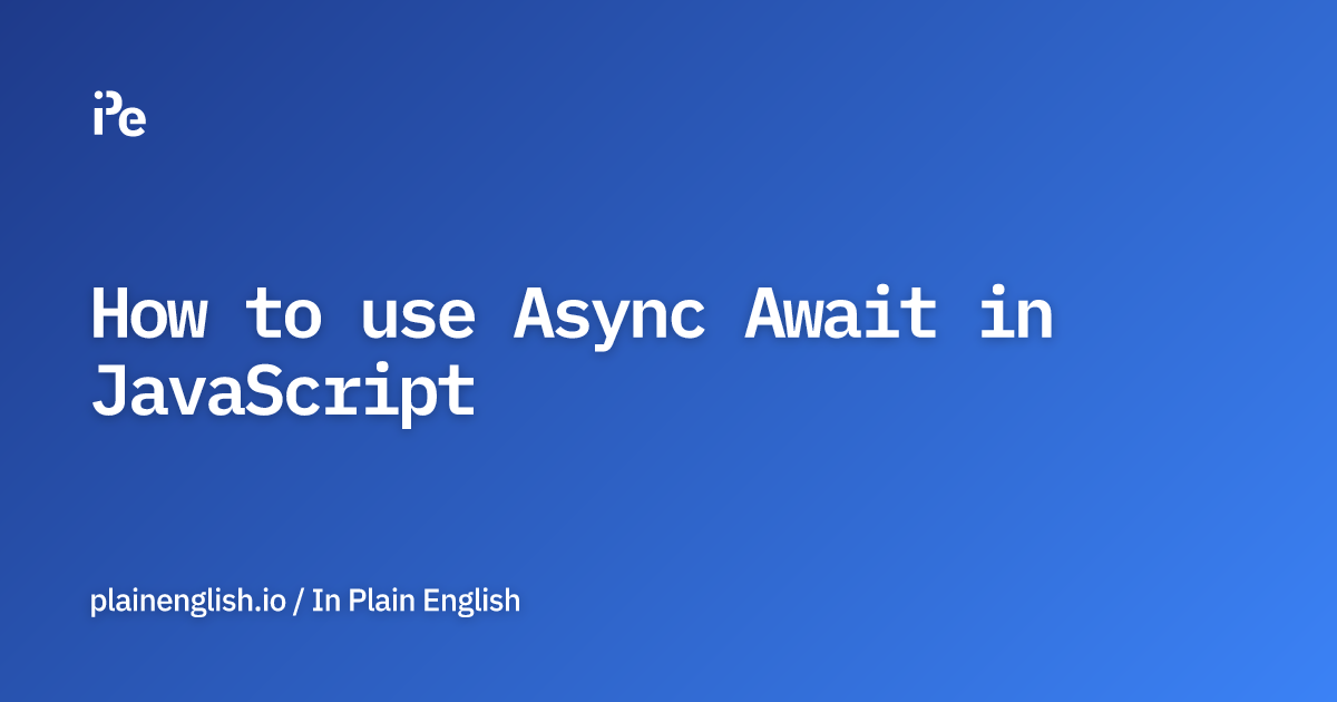 How to use Async Await in JavaScript