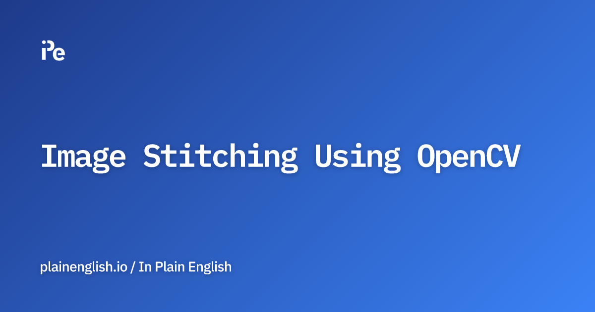 Image Stitching Using OpenCV
