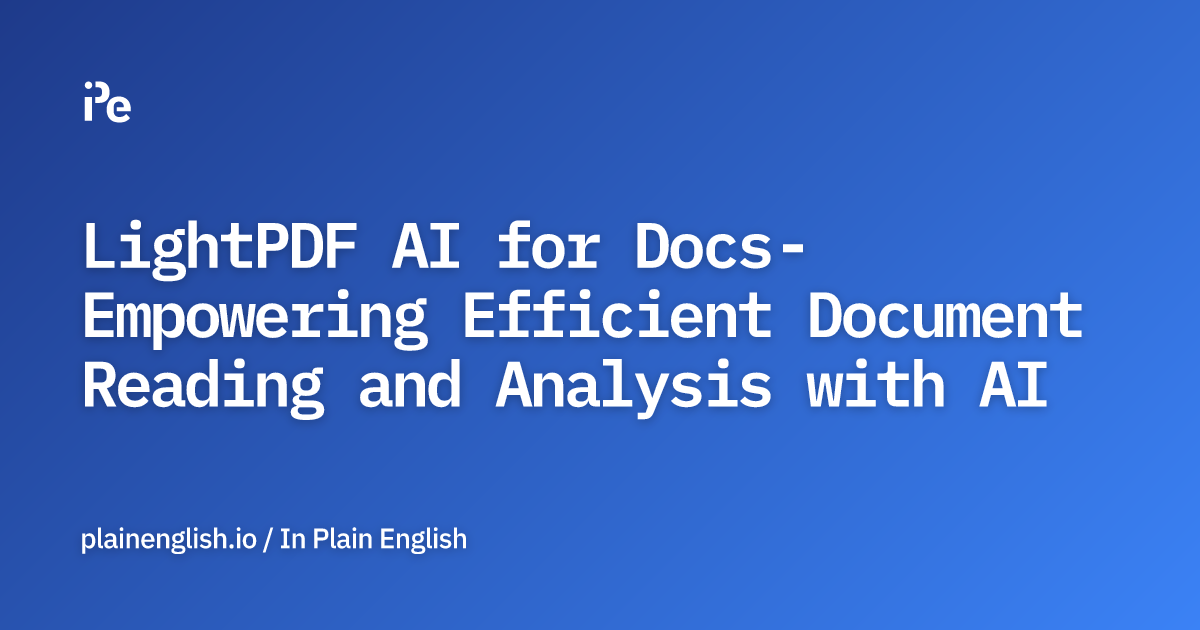 LightPDF AI for Docs - Empowering Efficient Document Reading and Analysis with AI