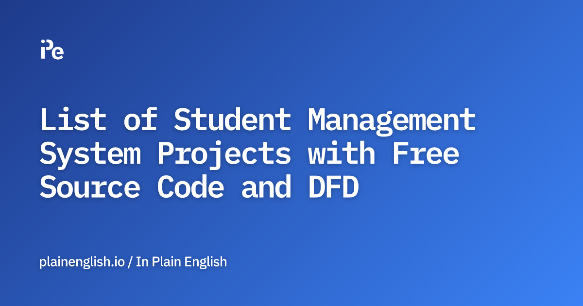List of Student Management System Projects with Free Source Code and DFD