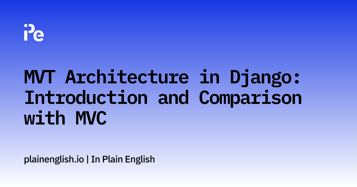 Mvt Architecture In Django Introduction And Comparison With Mvc 9920