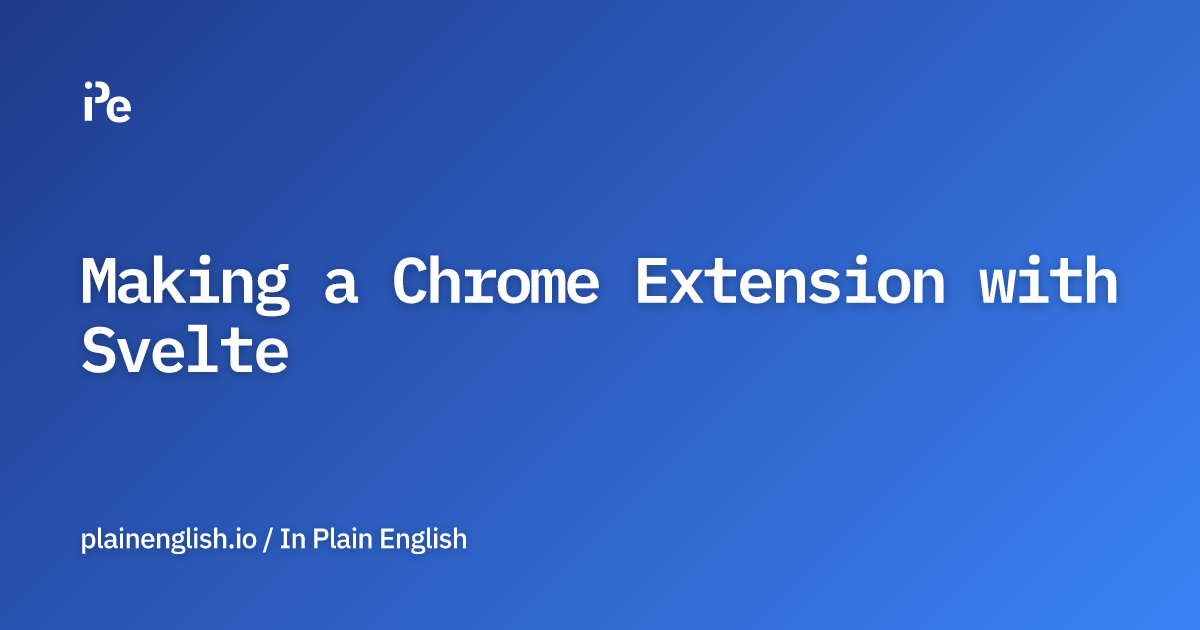 Making a Chrome Extension with Svelte