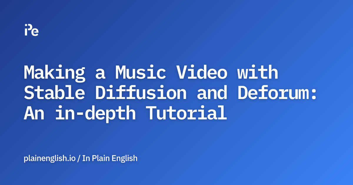 Making a Music Video with Stable Diffusion and Deforum: An in-depth Tutorial