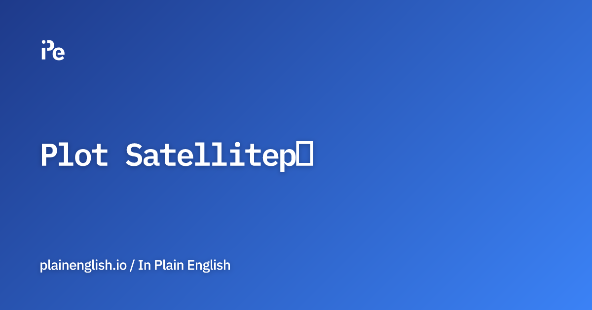 Plot Satellites Real Time Orbits With Pythons Matplotlib 0630