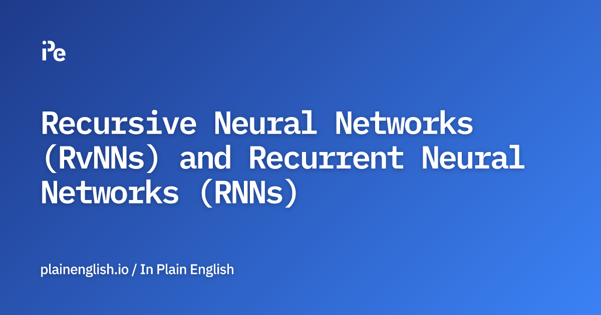 Recursive Neural Networks Rvnns And Recurrent Neural Networks Rnns