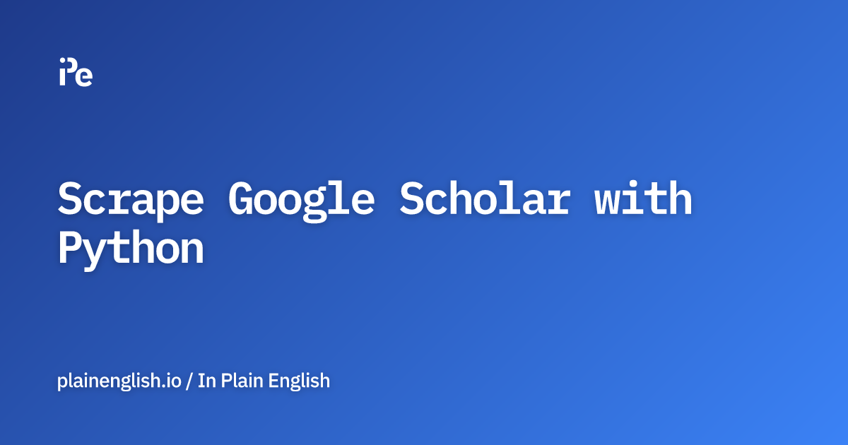 Scrape Google Scholar with Python
