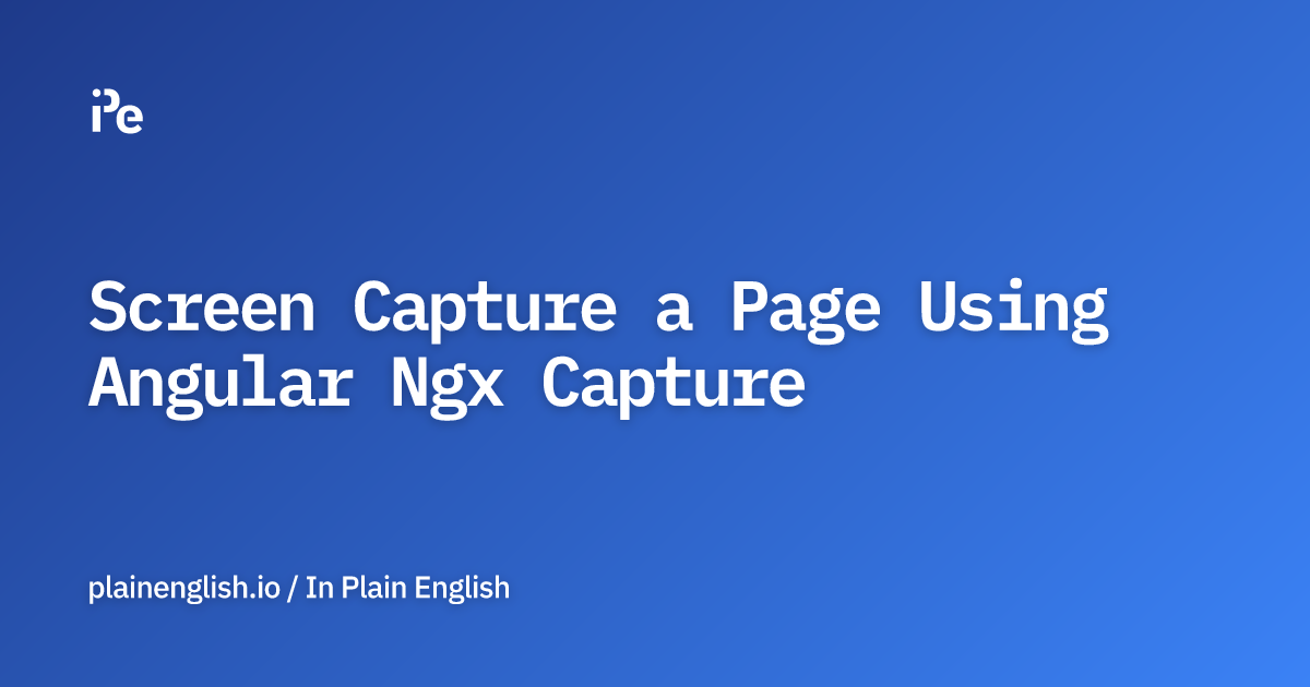 Screen Capture a Page Using Angular Ngx Capture