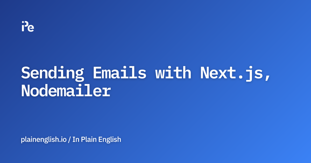 Sending Emails with Next.js, Nodemailer