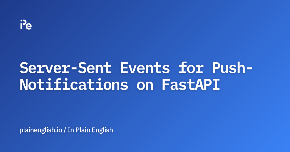 Server-Sent Events for Push-Notifications on FastAPI