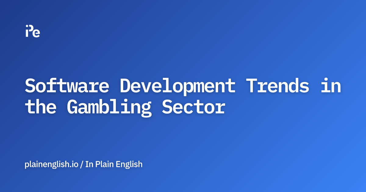Software Development Trends in the Gambling Sector