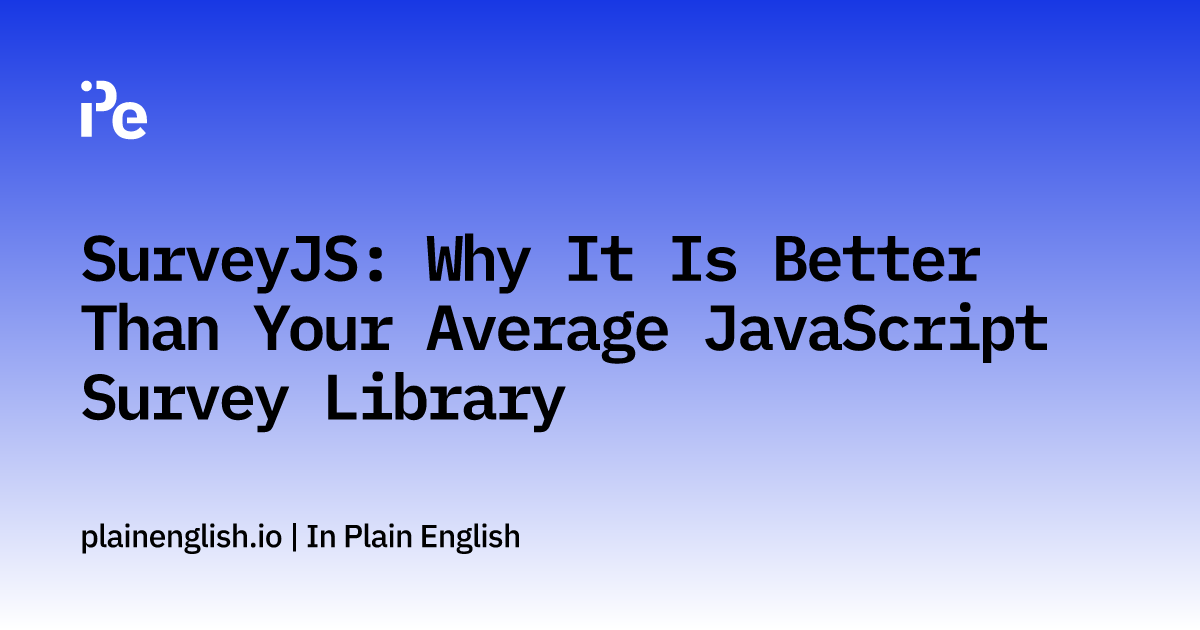 Surveyjs Why It Is Better Than Your Average Javascript Survey Library 