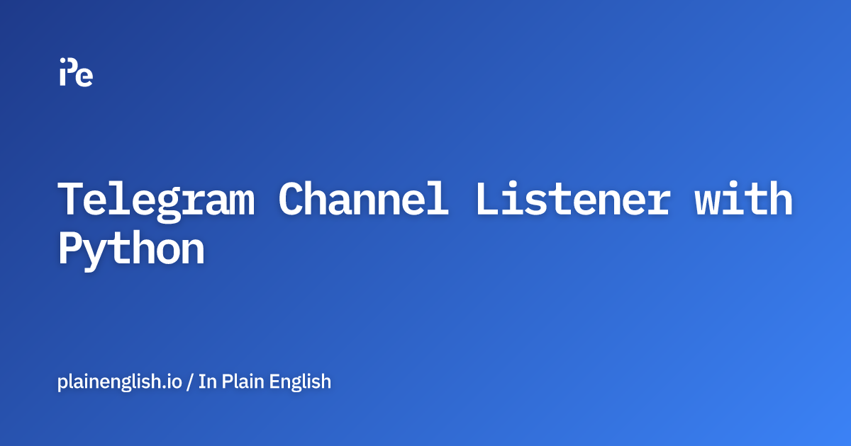 Telegram Channel Listener with Python