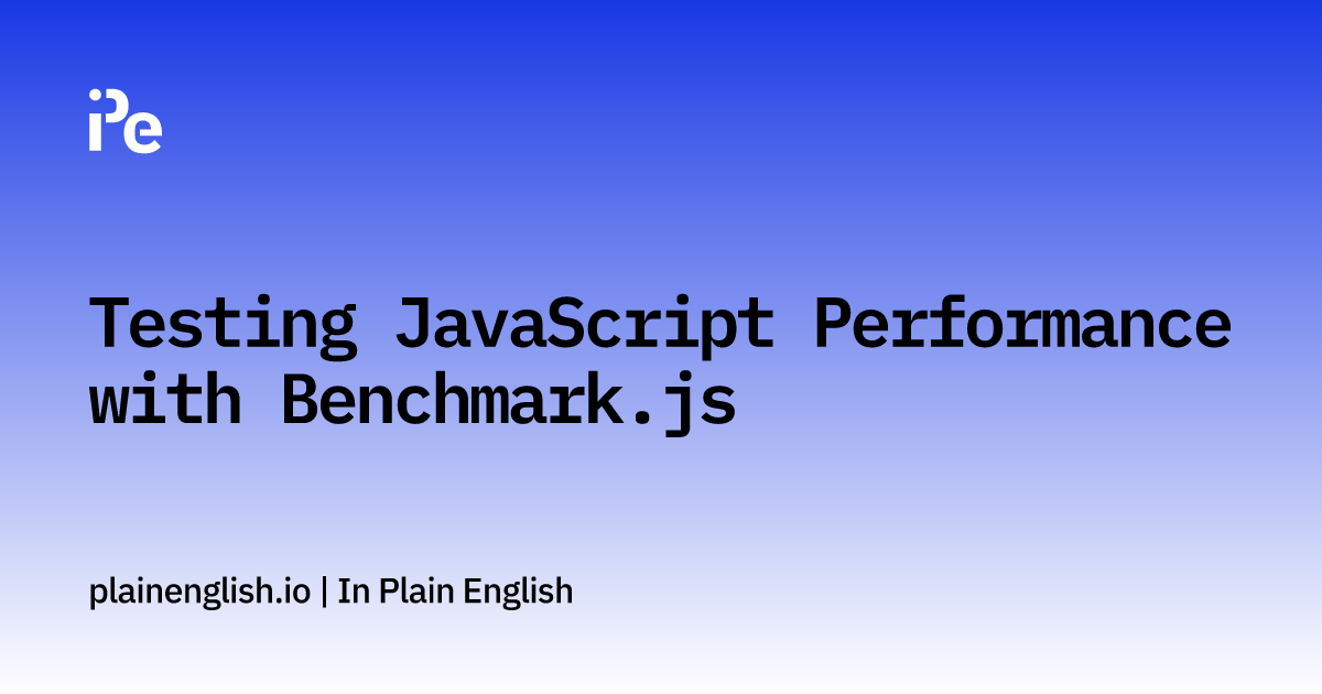 Testing Javascript Performance With Benchmarkjs