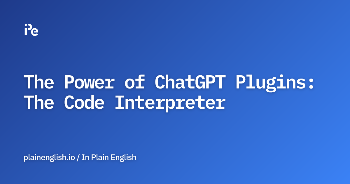The Power of ChatGPT Plugins: The Code Interpreter