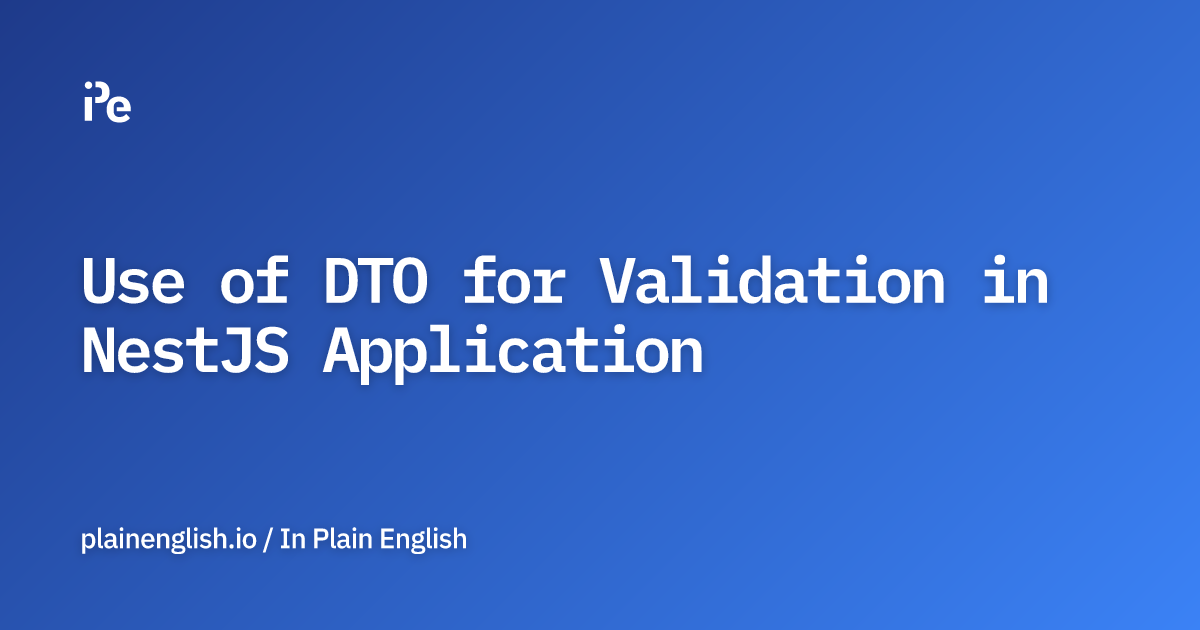 Use Of Dto For Validation In Nestjs Application