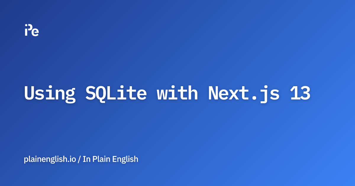 Using SQLite with Next.js 13