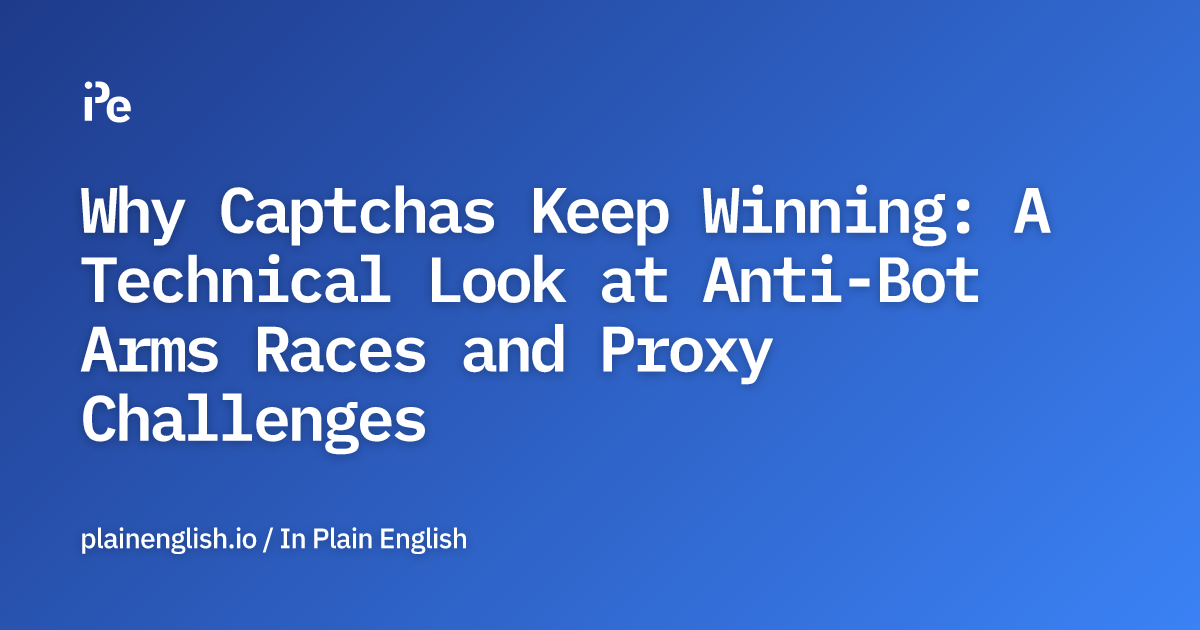 Why Captchas Keep Winning: A Technical Look at Anti-Bot Arms Races and ...