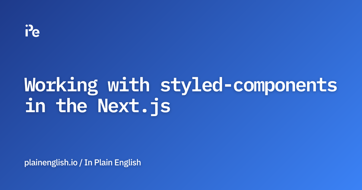 Working With Styled Components In The Next Js