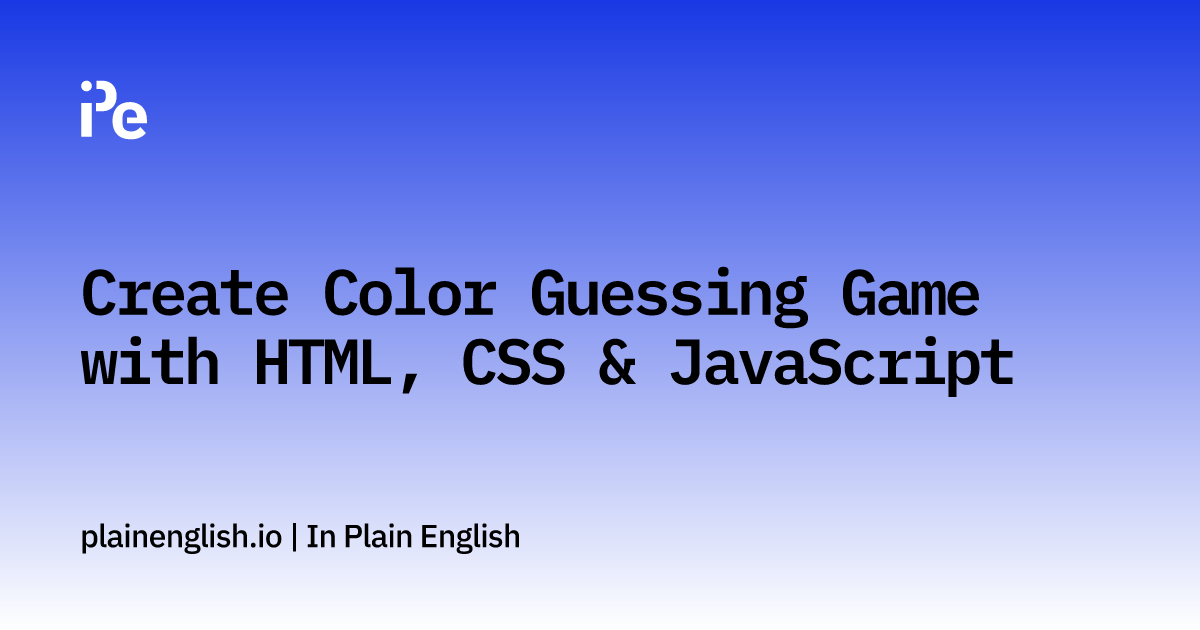 Create Color Guessing Game With Html Css And Javascript In Plain English 7235