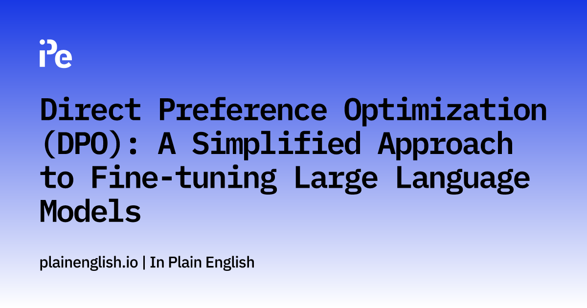 Direct Preference Optimization Dpo A Simplified Approach To Fine Tuning Large Language Models