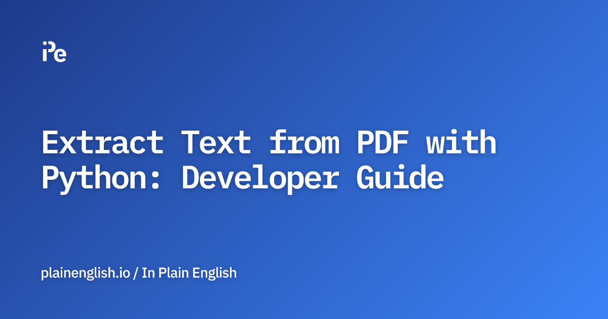 Extract Text from PDF with Python: Developer Guide