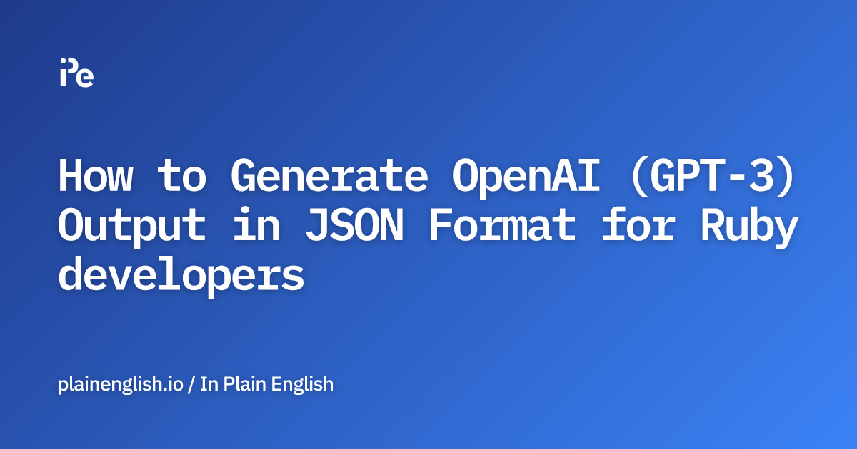 How To Generate Openai Gpt 3 Output In Json Format For Ruby Developers 5137
