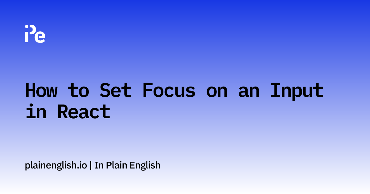 How To Set Focus On An Input In React