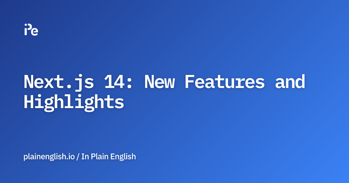 Next.js 14: New Features and Highlights