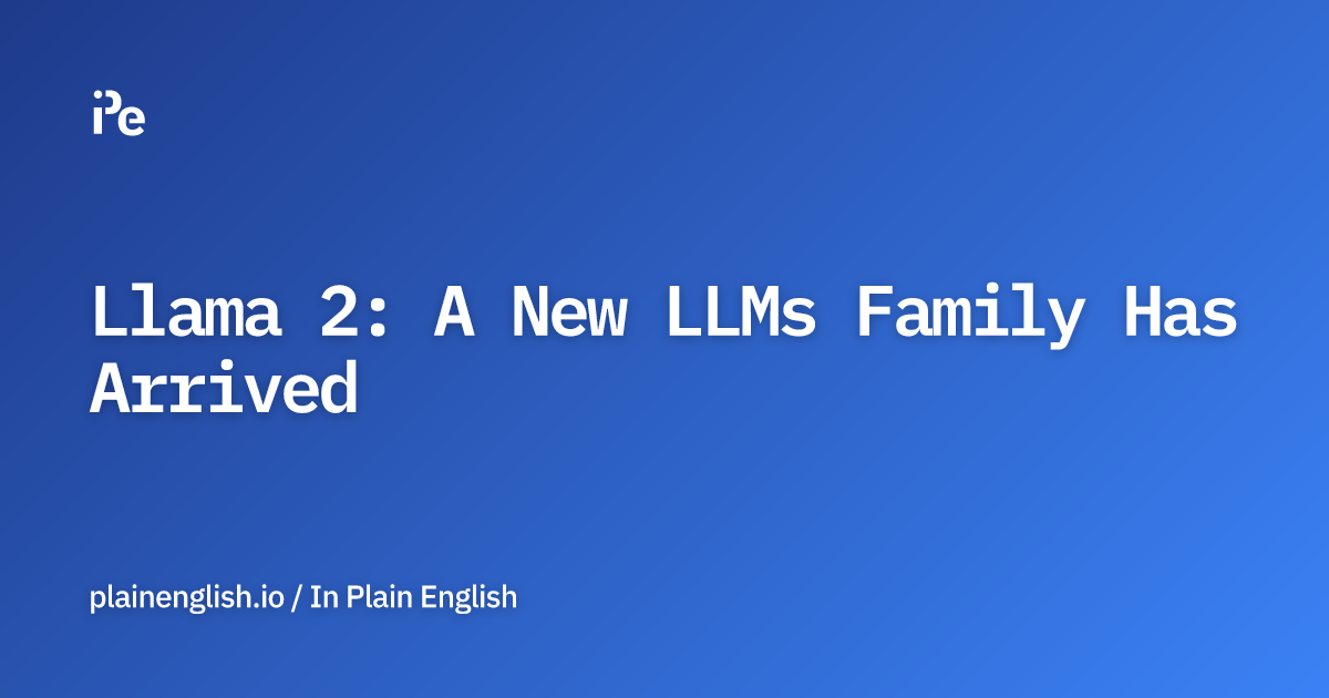 Llama 2: A New LLMs Family Has Arrived