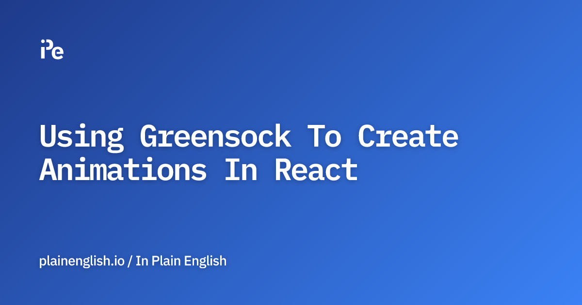 Using Greensock To Create Animations In React