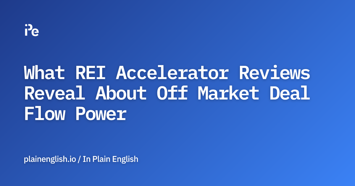 What REI Accelerator Reviews Reveal About Off Market Deal Flow Power