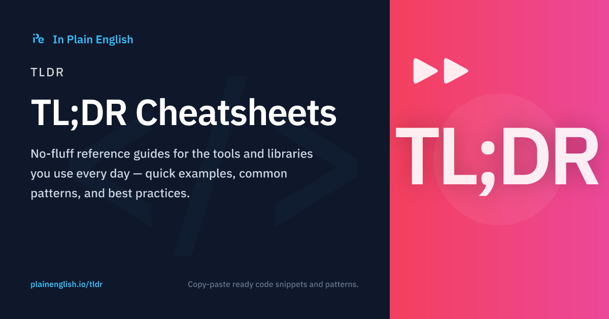 TLDR: Cheatsheets for Popular Tools & Libraries | In Plain English